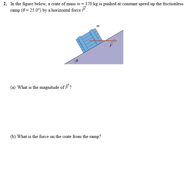 SOLVED: In the figure below, a crate of mass m = 170 kg is pushed at a constant speed up the ...