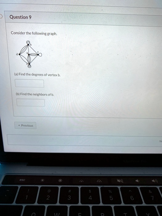 SOLVED: Question Consider the following graph: (a) Find the degrees vertex Ib) Find the ...
