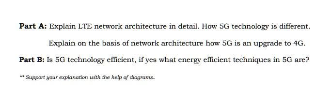 SOLVED: Part A: Explain LTE network architecture in detail. How 5G ...