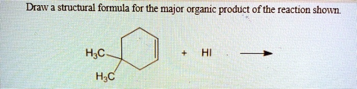 SOLVED: Draw 3 structural formulas for the major organic product of the reaction shown: H2C HI H2C