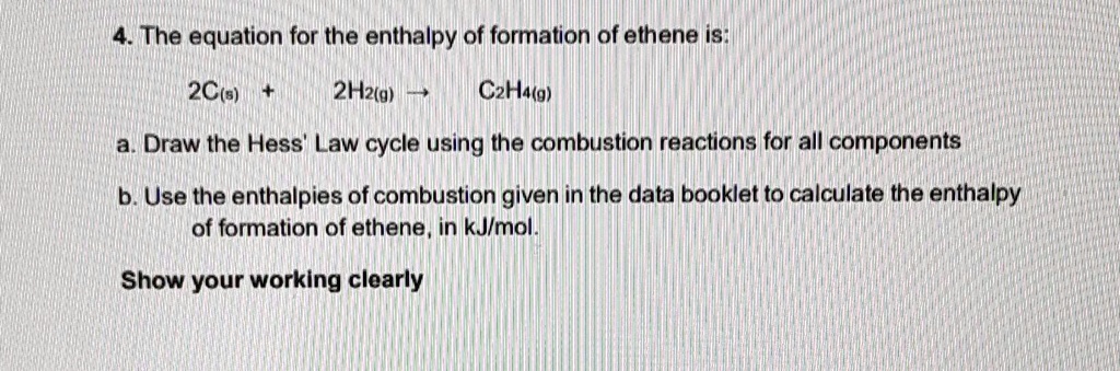 SOLVED: Enthalpy The equation for the enthalpy of formation of ethene is: 2C(s) 2H420) CzHAg ...