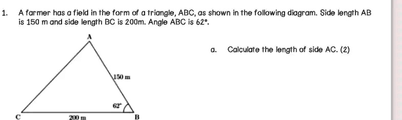 1. A farmer has a field in the form of a triangle, ABC, as shown in the ...