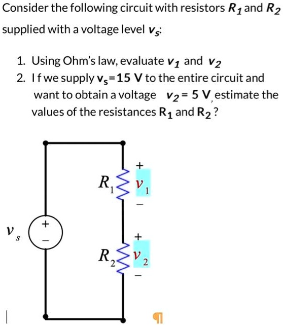 Consider the following circuit with resistors R1 and R2 supplied with a voltage level vs: 1 ...