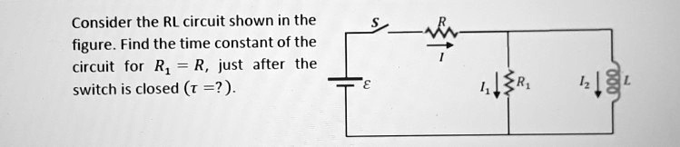 SOLVED:Consider the RL circuit shown in the figure. Find the time ...