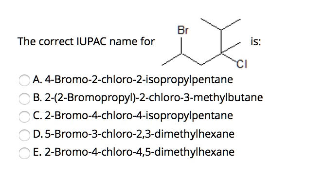 The correct IUPAC name foris:Cl A 4-Bromo-2-chloro-2-… - SolvedLib