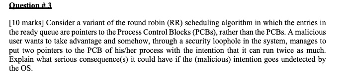 SOLVED: [10 marks] Consider a variant of the round robin (RR) scheduling algorithm in which the ...