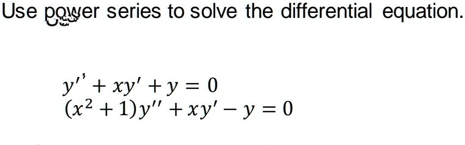 use pever series to solve the differential equation y xy y 0 x2 ly xy y 0 81367