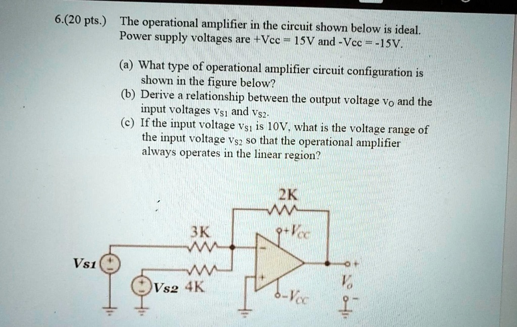6.(20 pts.) The operational amplifier in the circuit shown below is ideal. Power supply voltages ...
