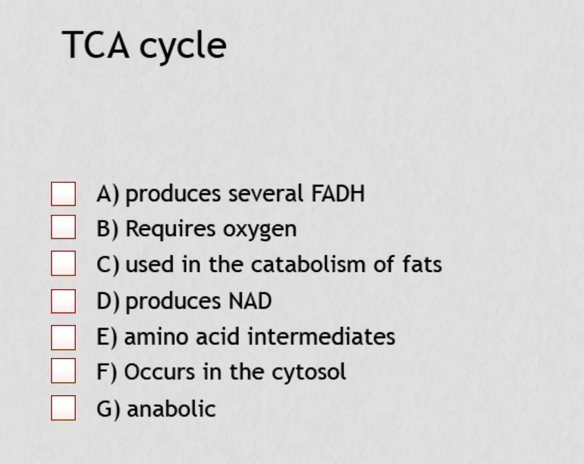 tca cycle a produces several fadh b requires oxygen c used in the ...
