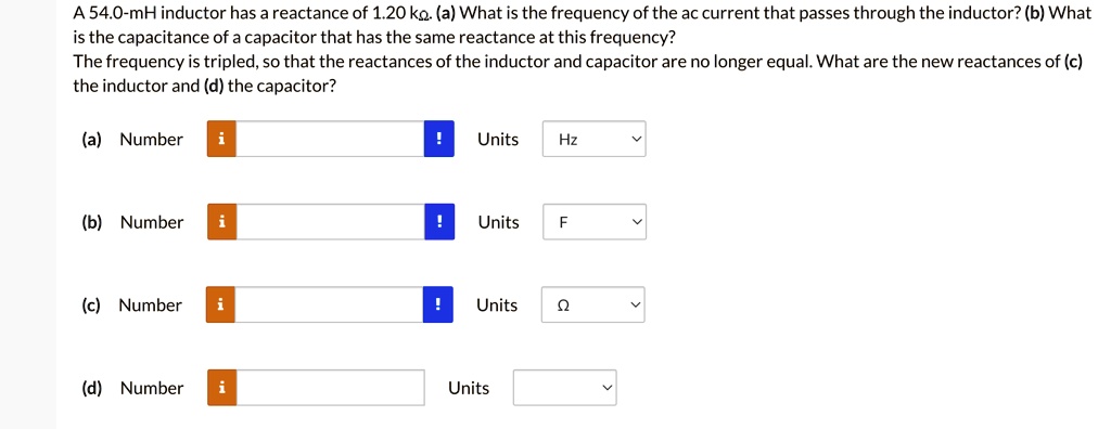 SOLVED: A 54.0-mH inductor has a reactance of 1.20 ko. (a) What is the frequency of the ac ...