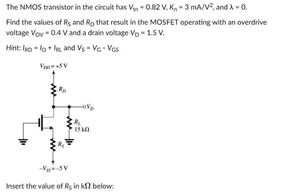 SOLVED: The NMOS transistor in the circuit has Vtn = 0.82 V, Kn = 3 mA/V^2, and A = 0. Find the ...