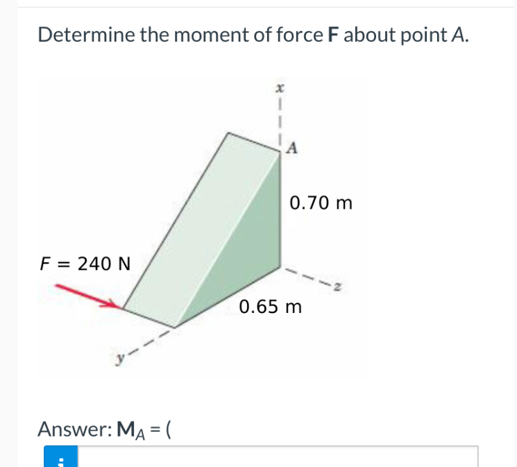 Determine the moment of force F about point A. Answer: MA=(