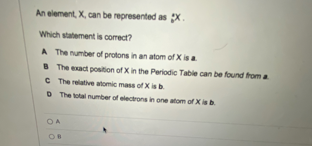 An element, X, can be represented as b^* X. Which statement is correct ...