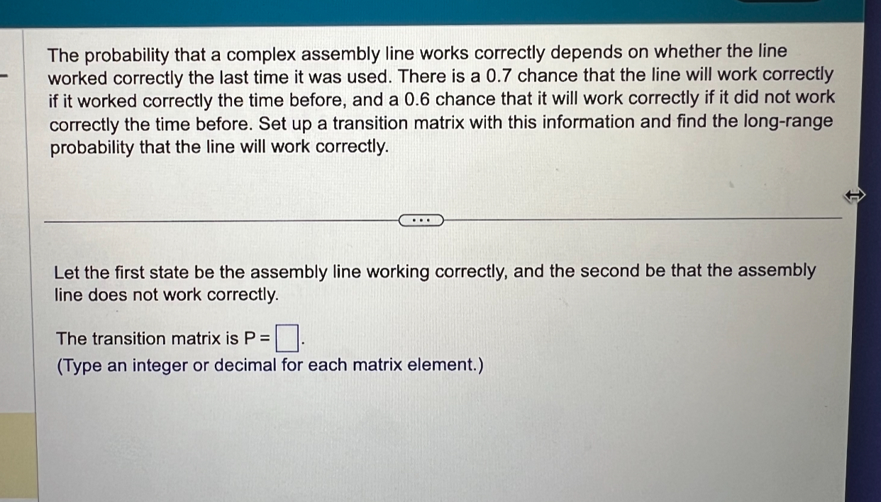 SOLVED: The probability that a complex assembly line works correctly ... SOLVED: The probability that a complex assembly line works correctly ...