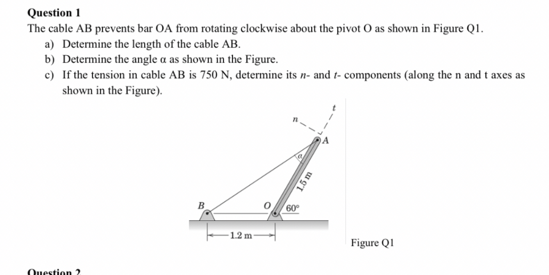 SOLVED: Question 1 The cable AB prevents bar OA from rotating clockwise about the pivot O as ...