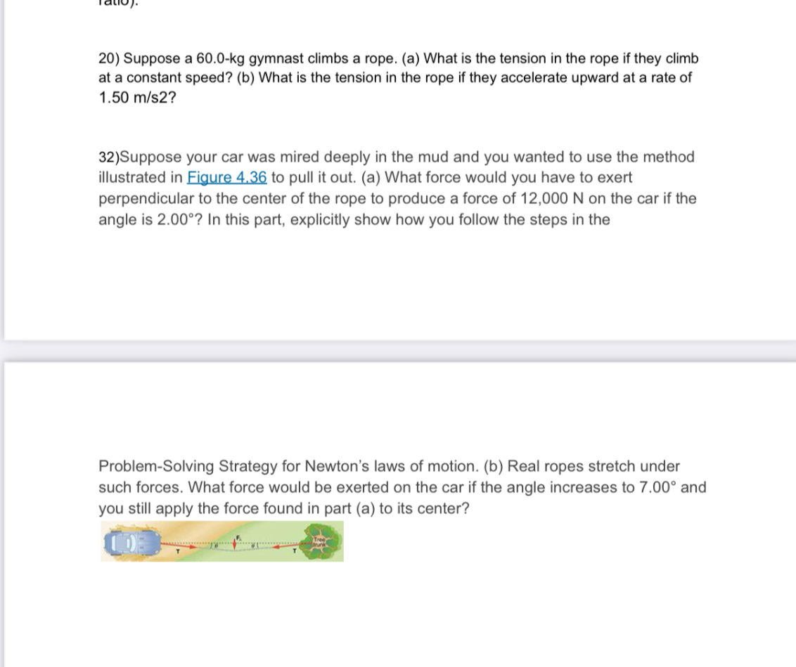 20) Suppose a 60.0-kg gymnast climbs a rope. (a) What is the tension in ...