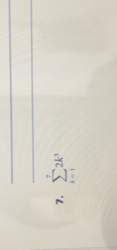 SOLVED: 7. ∑k=1^7 2 k^3 SOLVED: 7. ∑k=1^7 2 k^3