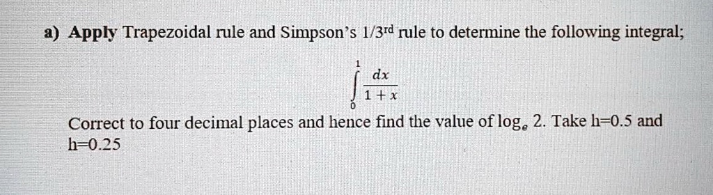 4 apply trapezoidal rule and simpsons l3rd rule to determine the ...
