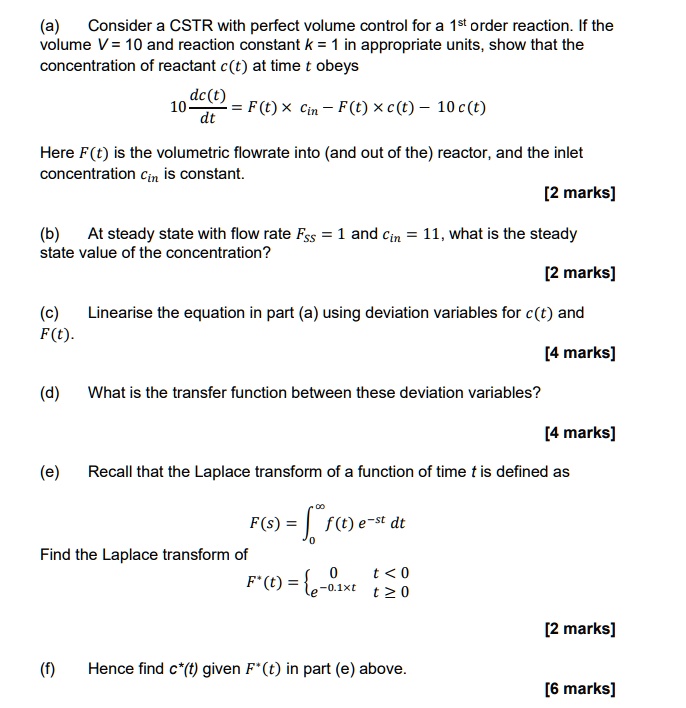 (a) Consider a CSTR with perfect volume control for a 1st order reaction. If the volume V = 10 ...