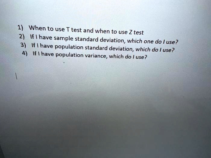 SOLVED 1 When To Use T Test And When To Use Z Test 2 Have Sample