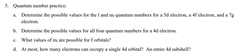 SOLVED: Quantum number practice: Determine the possible values for the and mi quantum numbers ...