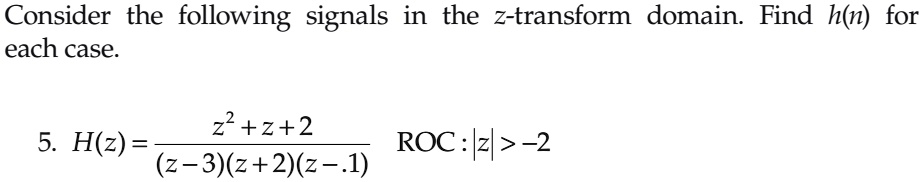 SOLVED: Consider the following signals in the z-transform domain. Find ...