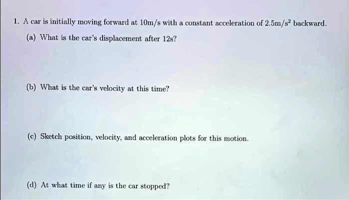 1. A car is initially moving forward at 10m/s with a...