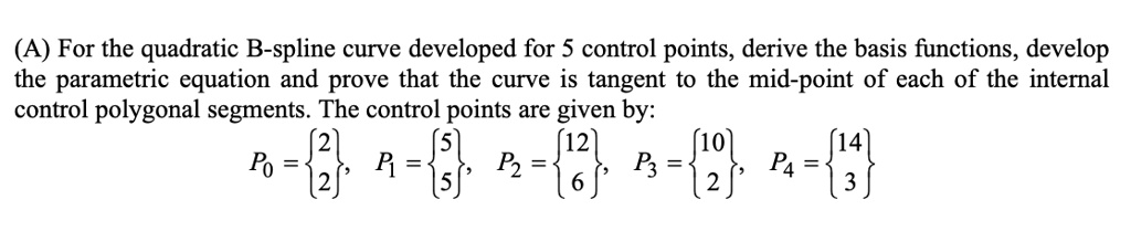 SOLVED: (A) For the quadratic B-spline curve developed for 5 control ...