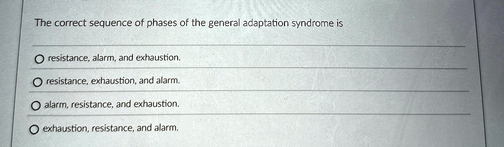 the correct sequence of phases of the general adaptation syndrome is ...