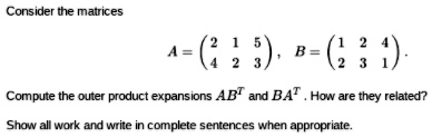 SOLVED:Consider the matrices ^= ( :3)' B=( ; %) Compute the outer ...