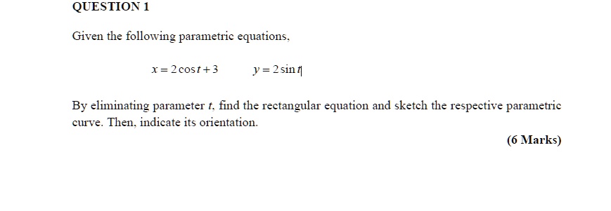 Solved Question 1 Given The Following Parametric Equations R Icost 3 Y
