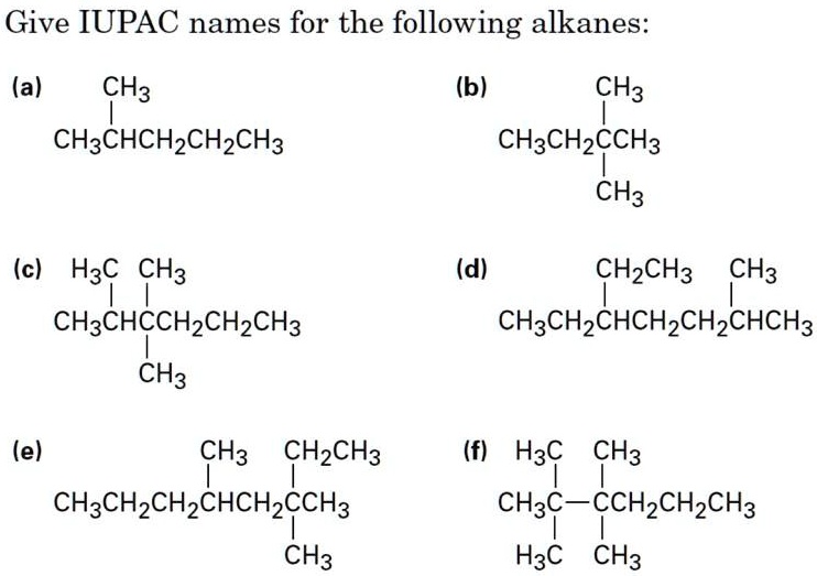 SOLVED: (a) CH3 (b) CH3 CH3CH2CCCH3 CH3 (c) H3C CH3 CH2CHCH2CH2CH2CH2CH2CH3 (d) CH2CH3 CH3 ...