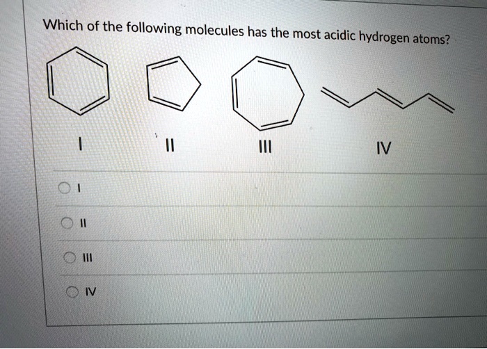 SOLVED: Which of the following molecules has the most acidic hydrogen ...