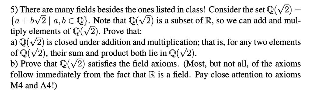 SOLVED:5) There are many fields besides the ones listed in class! Consider the set Q(V2) = {a ...