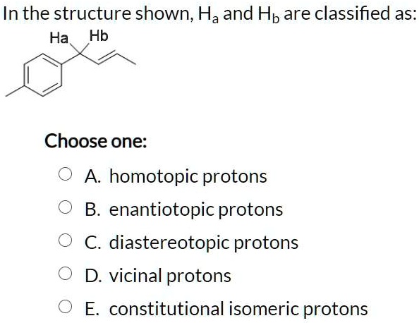 SOLVED: In the structure shown; Ha and Hb are classified as: Ha Hb ...