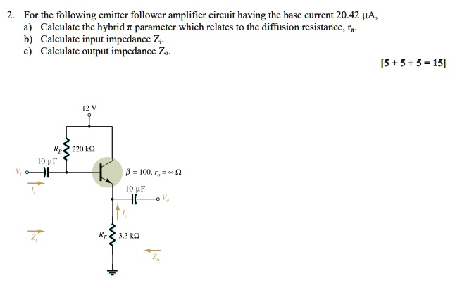 SOLVED: For the following emitter follower amplifier circuit, having the base current 20.42 ÂµA ...