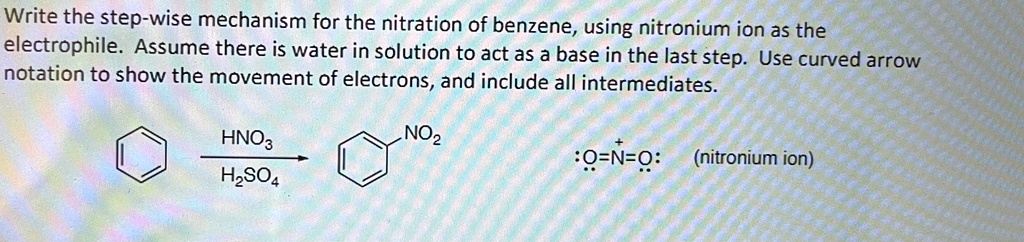 write the step wise mechanism for the nitration of benzene using ...