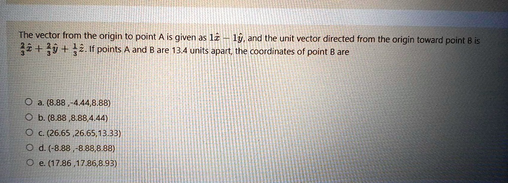 SOLVED: The vector from the origin to point A is given as 1z ly, and ...