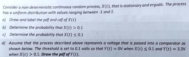 Consider a non-deterministic continuous random process, X(t), that is ...