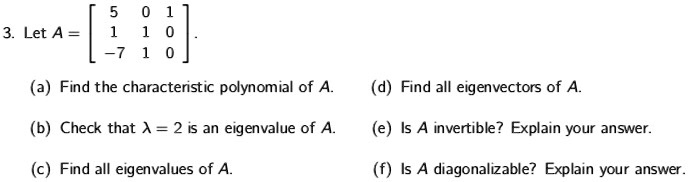 SOLVED: Let A = 7 (a) Find the characteristic polynomial of A Find all eigenvectors of A (b ...