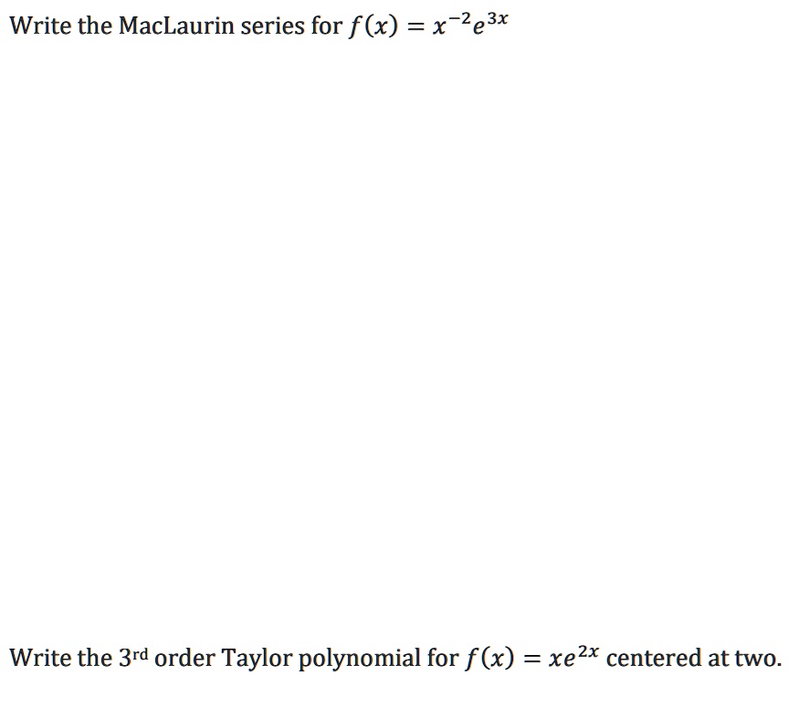 SOLVED: Write the MacLaurin series for f(x) = x - 2e^(3x) Write the 3rd ...