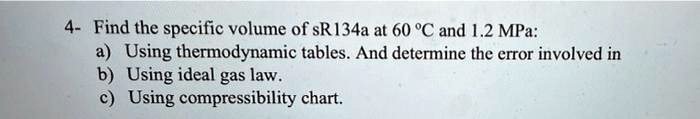 SOLVED: Find the specific volume of R134a at 60% and 1.2 MPa using ...