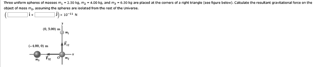 SOLVED: Three uniform spheres of masses m1 = 2.50 kg, m2 = 4.00 kg, and m3 = 6.50 kg are placed ...
