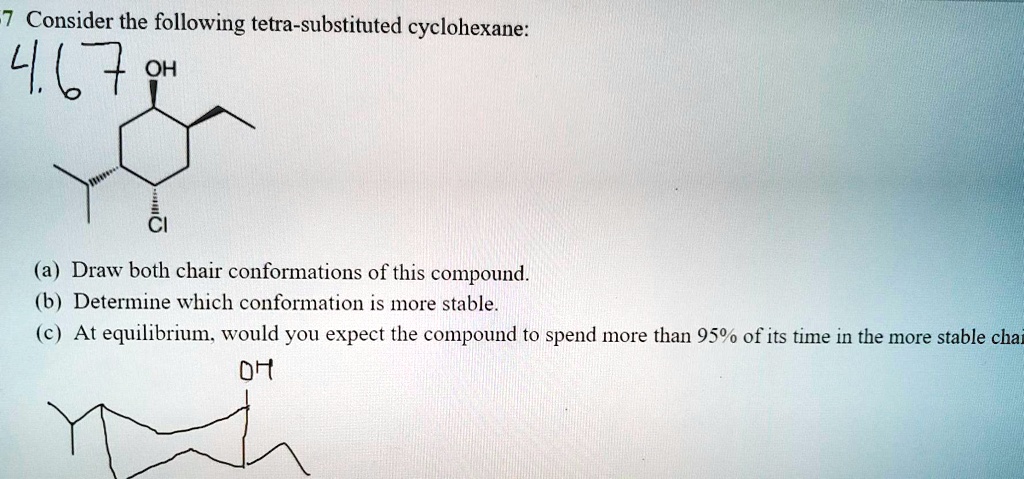 SOLVED: Consider the following tetra-substituted cyclohexane: 4,6 OH (a) Draw both chair ...