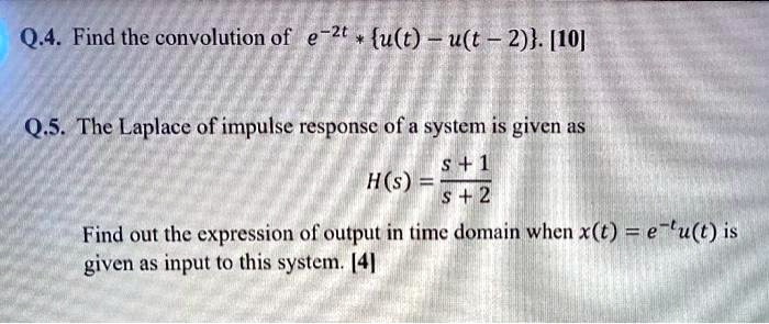 SOLVED: Q.4. Find the convolution of e^(-2t)u(t)-u(t^2). [10] Q.5. The ...