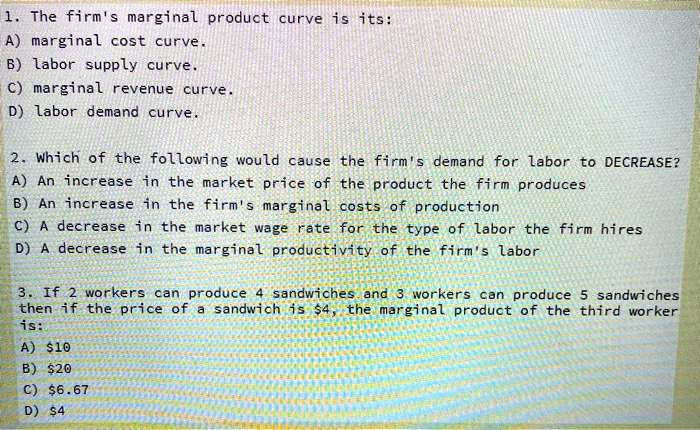 SOLVED: i.The firm's marginal product curve isits: A) marginal cost ...
