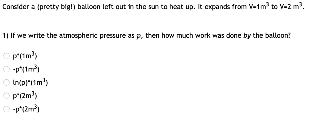 SOLVED:Consider a (pretty bigl) balloon left out in the sun to heat up ...