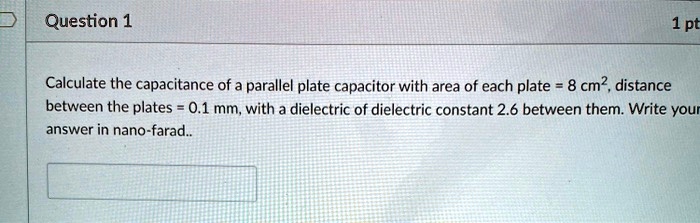 SOLVED: Calculate the capacitance of a parallel plate capacitor with an ...