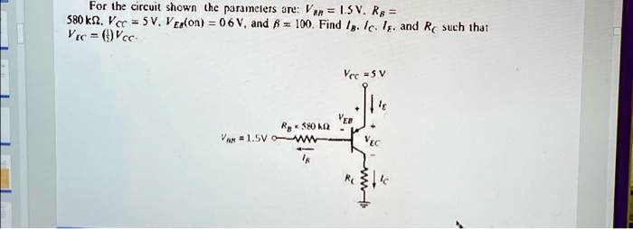 Texts: For the circuit shown, the parameters are: VBR = 1.5V, RB = 580 ...