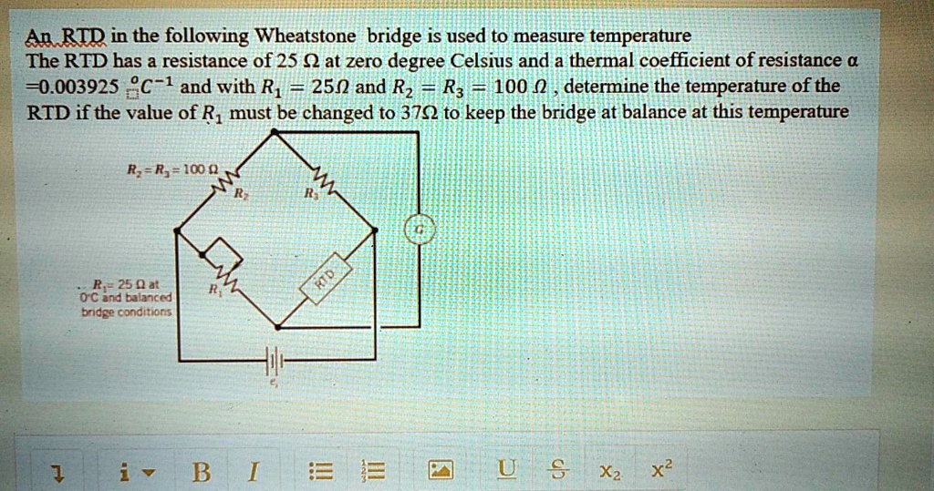 SOLVED: An RTD in the following Wheatstone bridge is used to measure temperature The RTD has a ...